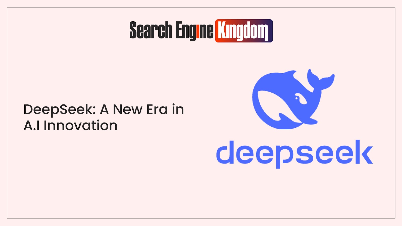 DeepSeek: A New Era in A.I Innovation - Search Engine Kingdom