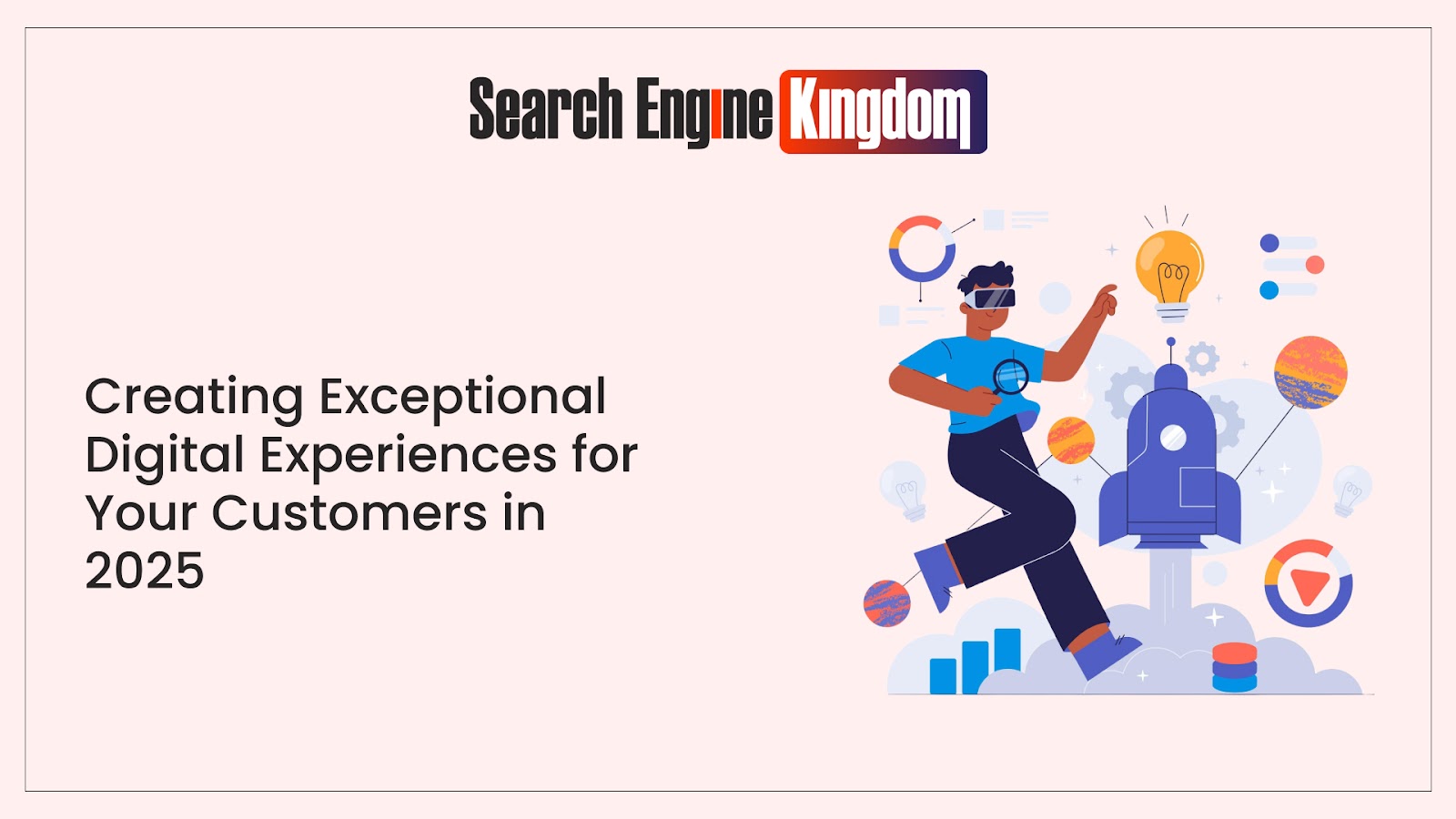 Creating Exceptional Digital Experiences for Customers in 2025 - Search ...